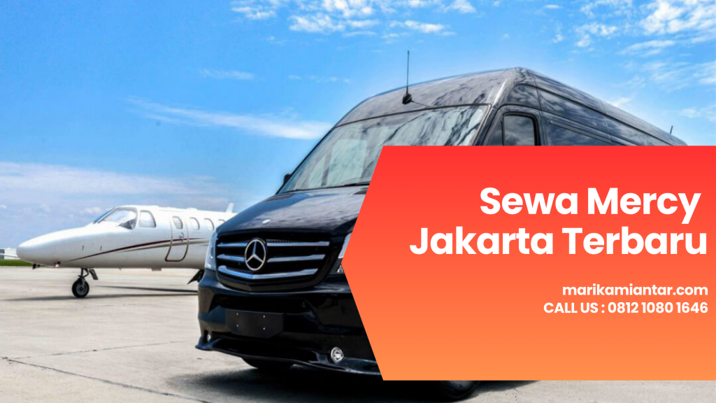 Sewa Mercy Jakarta Terbaru - Mari Kami Antar
