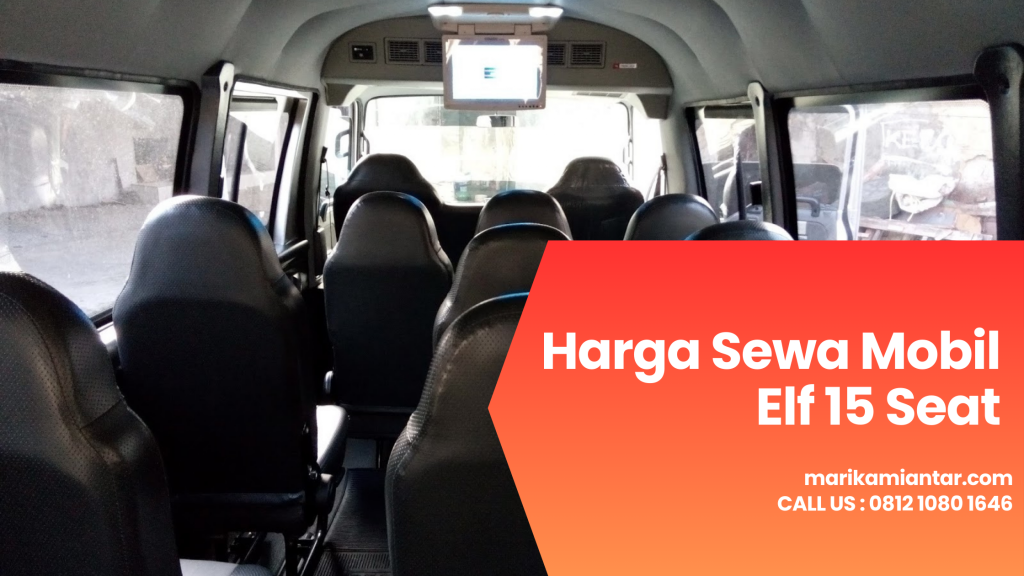 Harga Sewa Mobil Elf 15 Seat - Mari Kami Antar