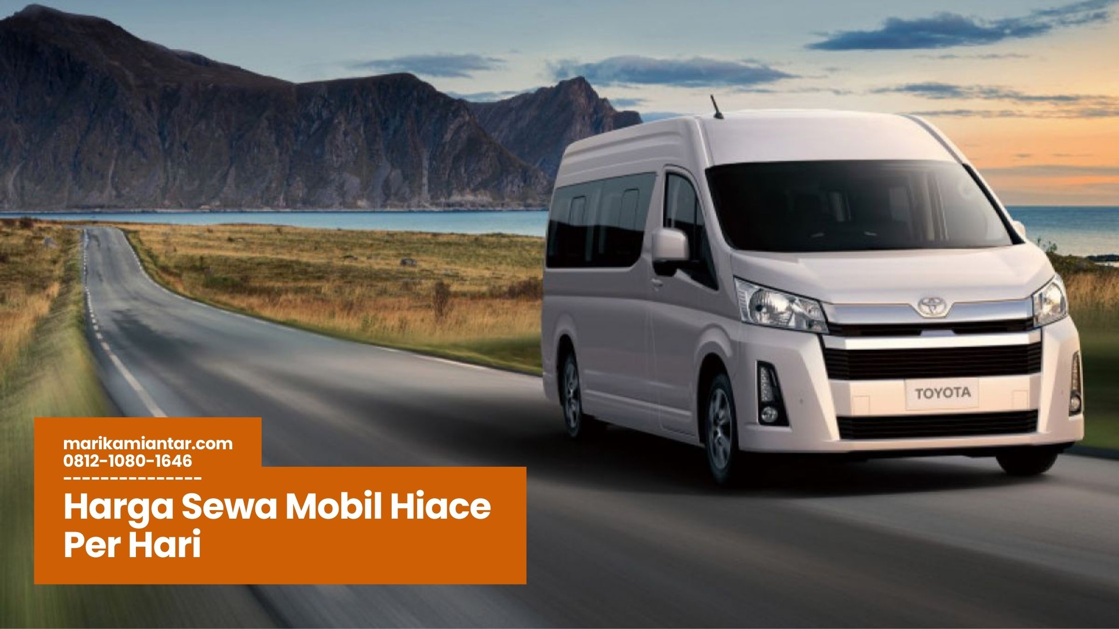 Harga Sewa Mobil Hiace Per Hari dan Faktor Penentu - Mari Kami Antar
