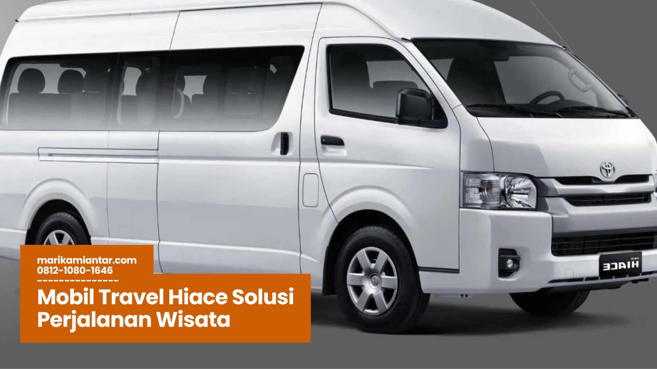 Mobil Travel Hiace Solusi Perjalanan Wisata - Mari Kami Antar