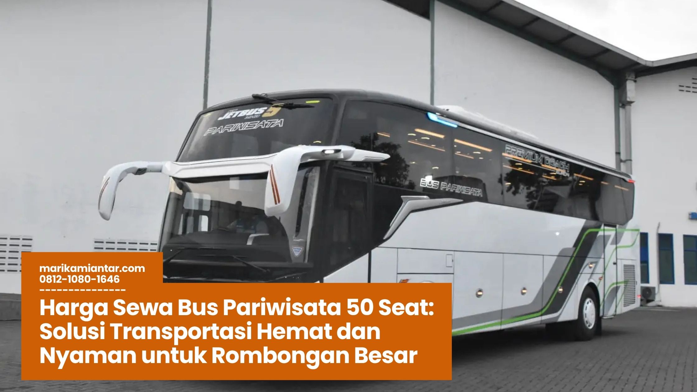 Harga Sewa Bus Pariwisata 50 Seat: Solusi Transportasi Nyaman dan ...