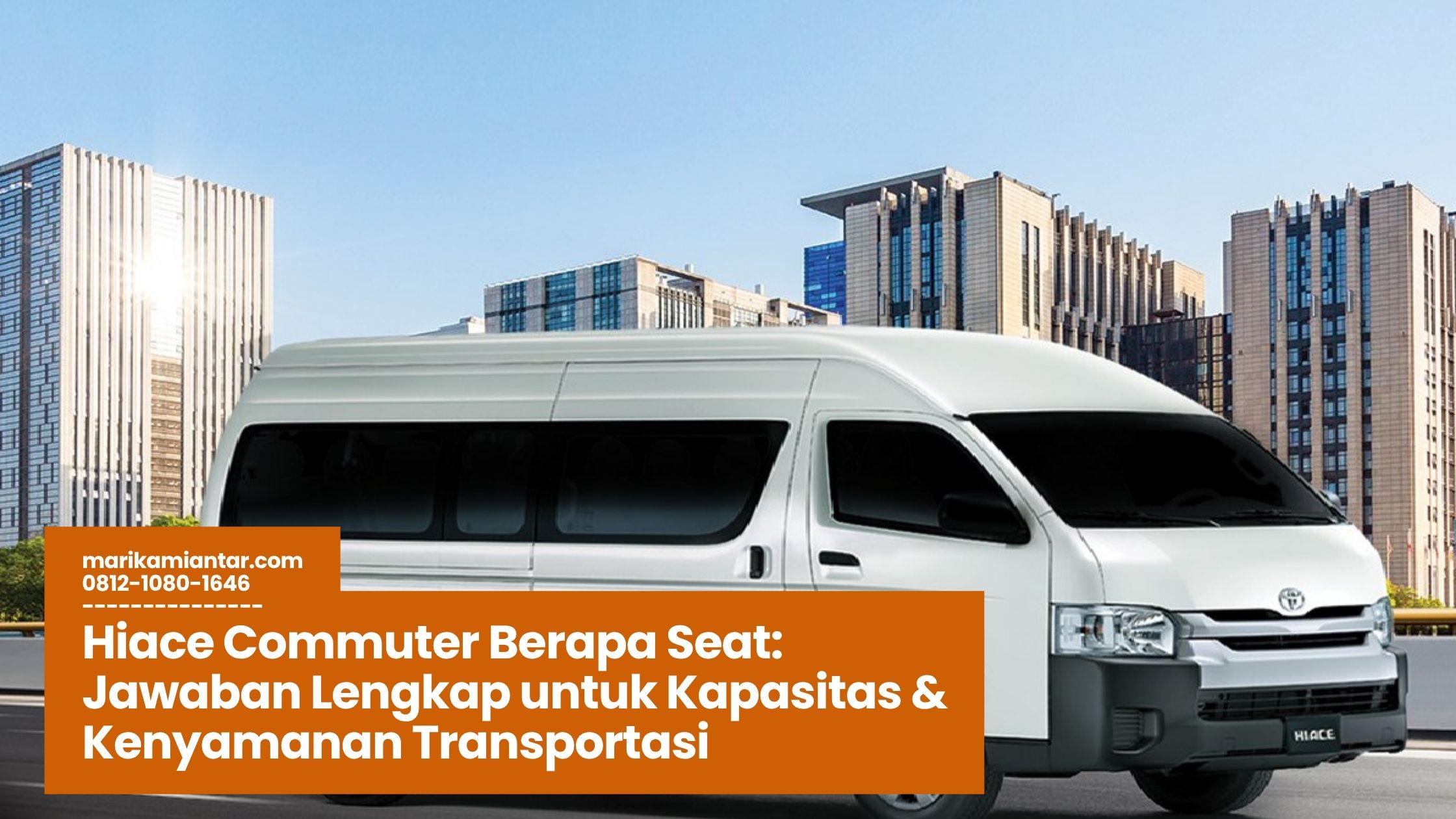 Hiace Commuter Berapa Seat: Panduan Kapasitas & Solusi Transportasi ...