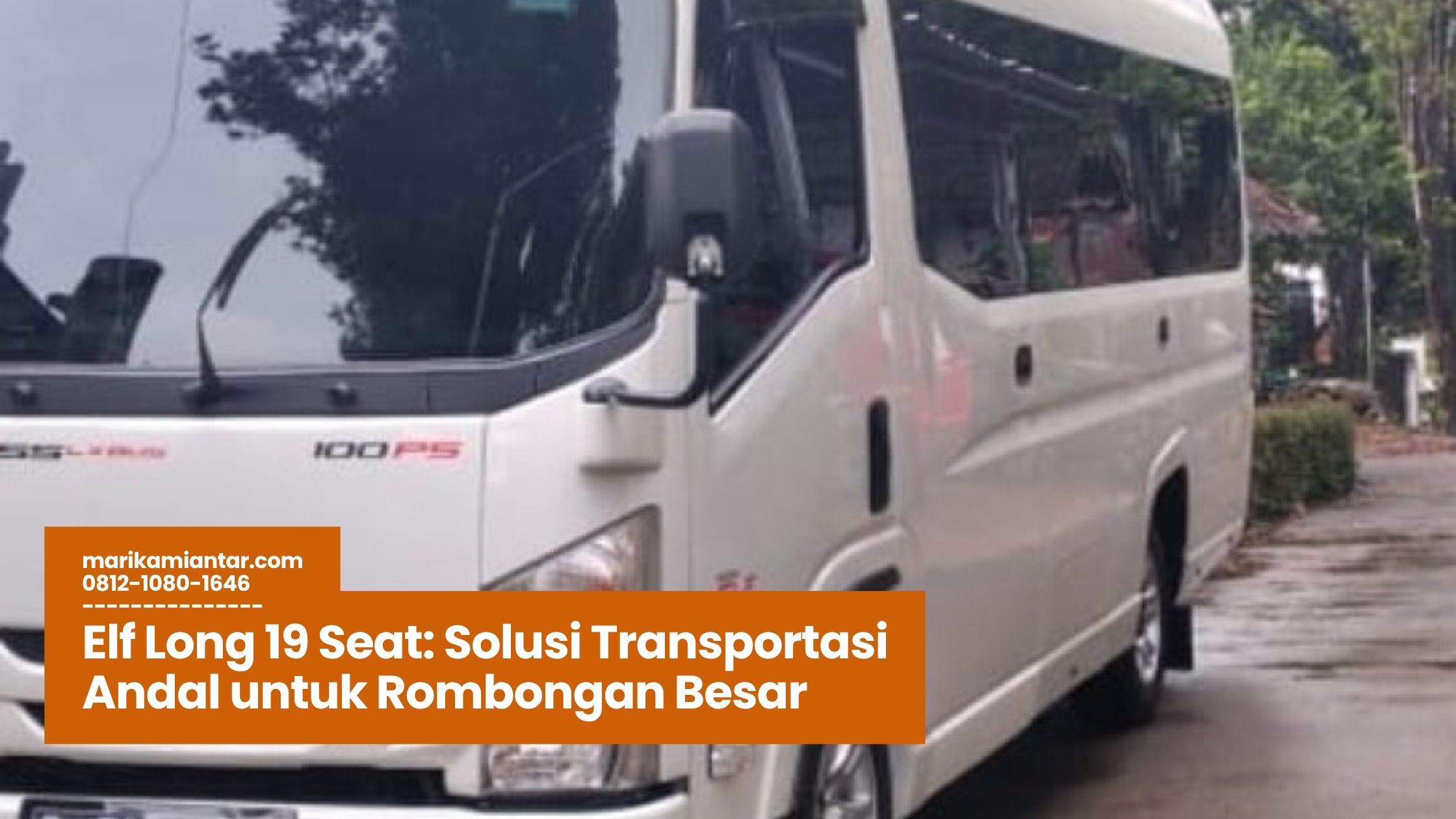 Elf Long 19 Seat: Solusi Transportasi Andal untuk Rombongan Besar ...
