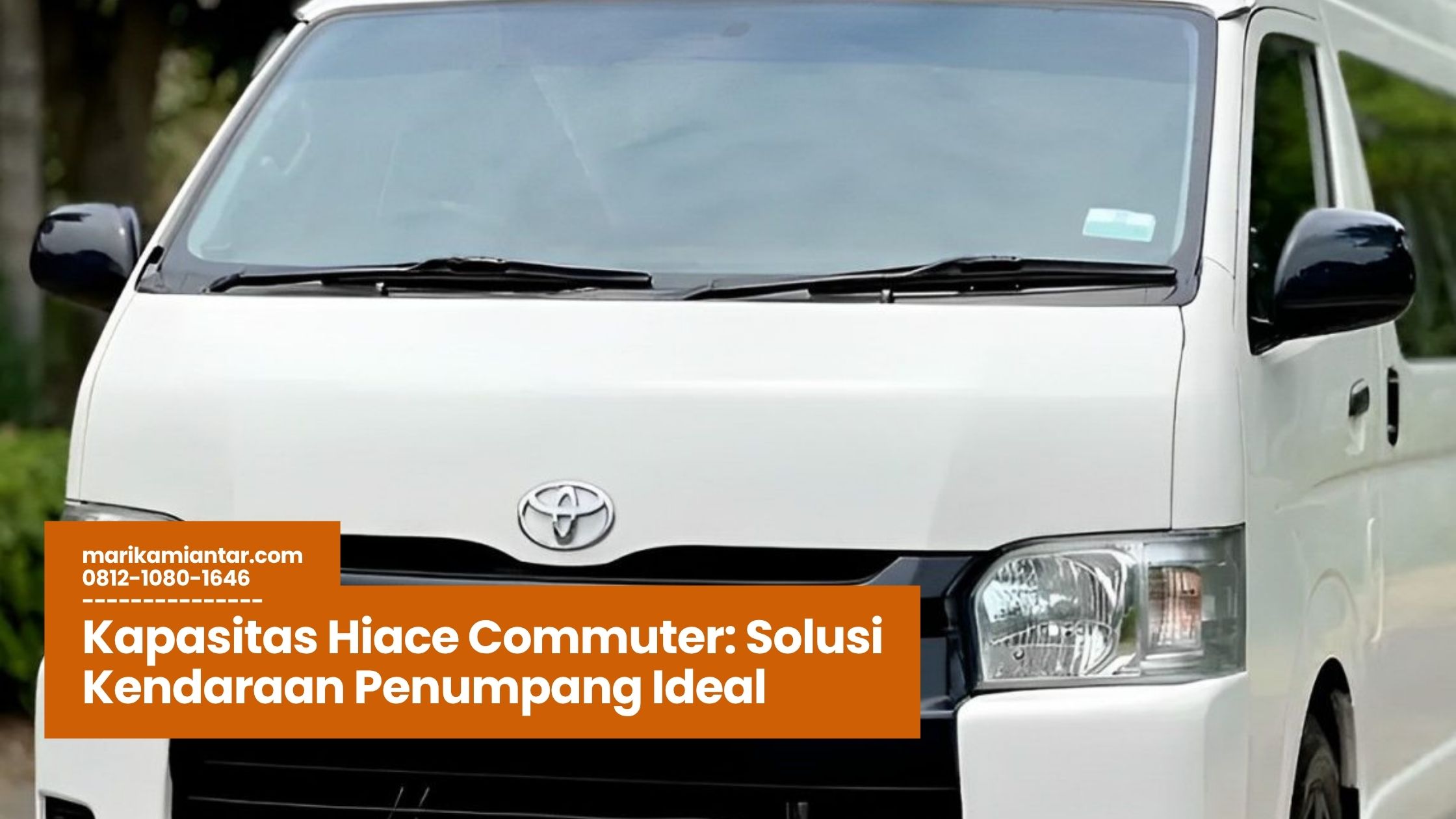 Kapasitas Hiace Commuter: Solusi Kendaraan Penumpang Ideal - Mari Kami ...