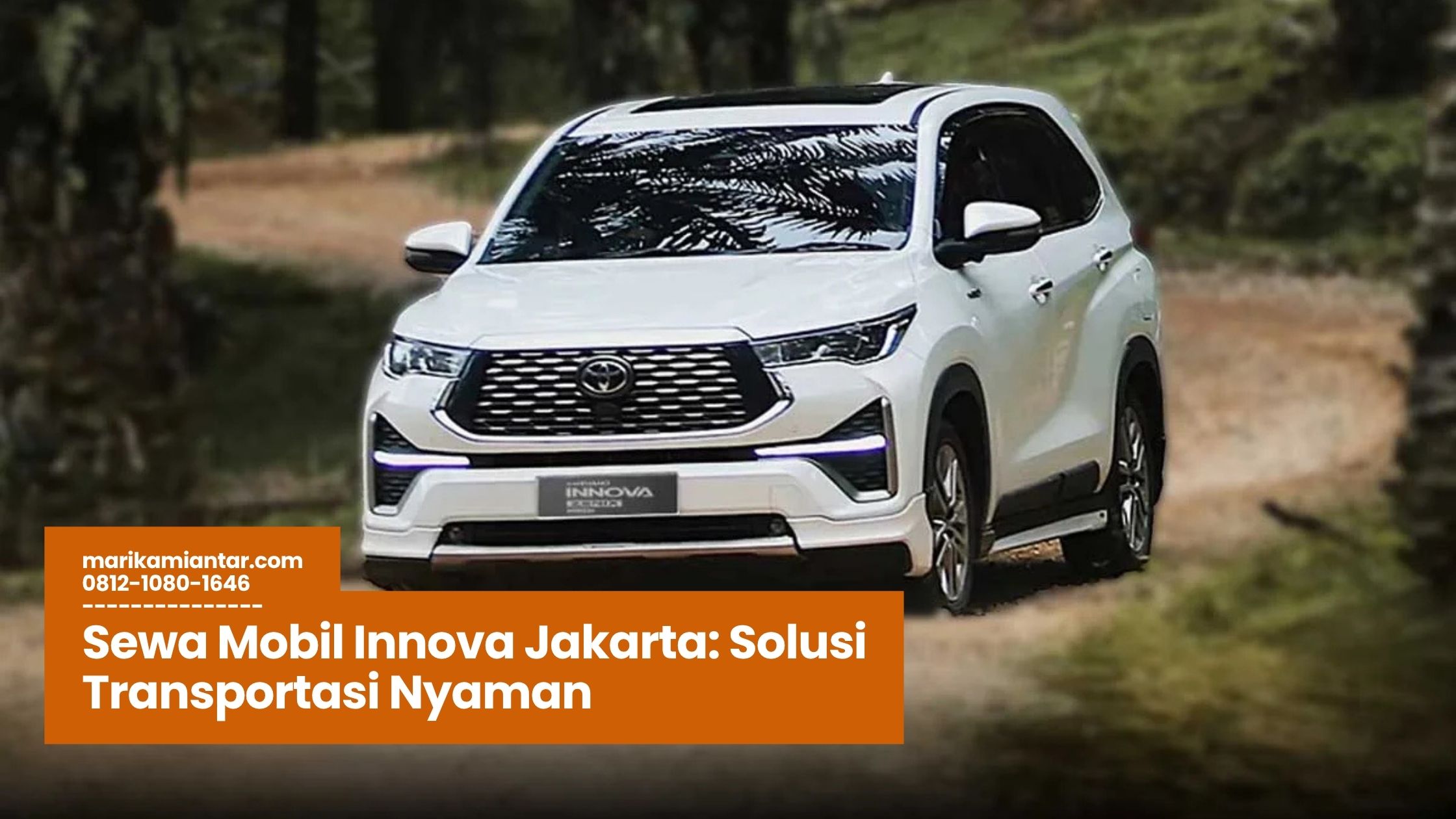 Sewa Mobil Innova Jakarta: Solusi Transportasi Nyaman - Mari Kami Antar