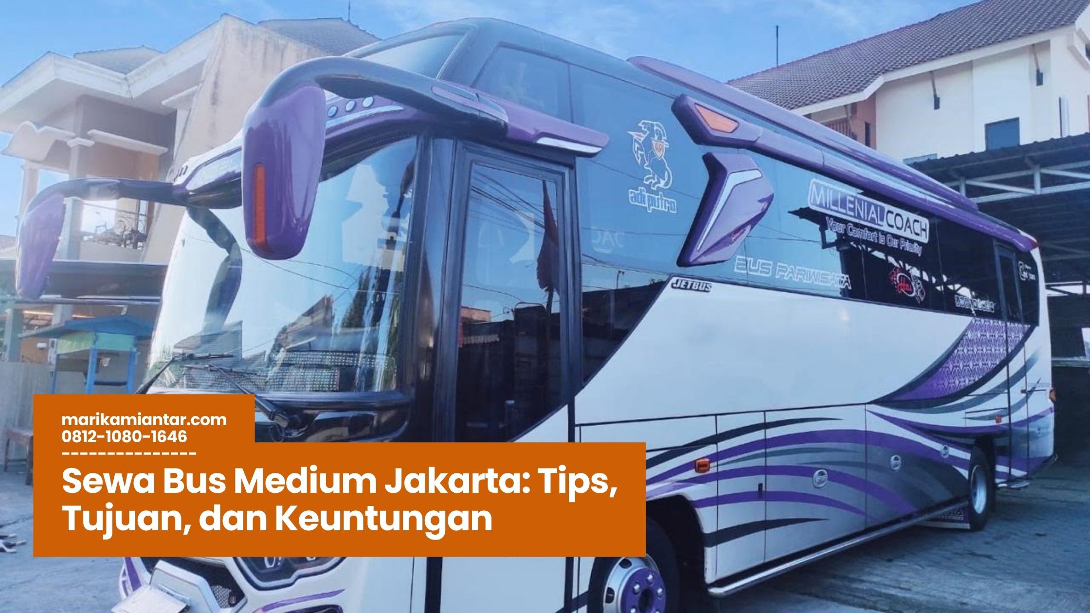 Sewa Bus Medium Jakarta: Tips, Tujuan, dan Keuntungan - Mari Kami Antar