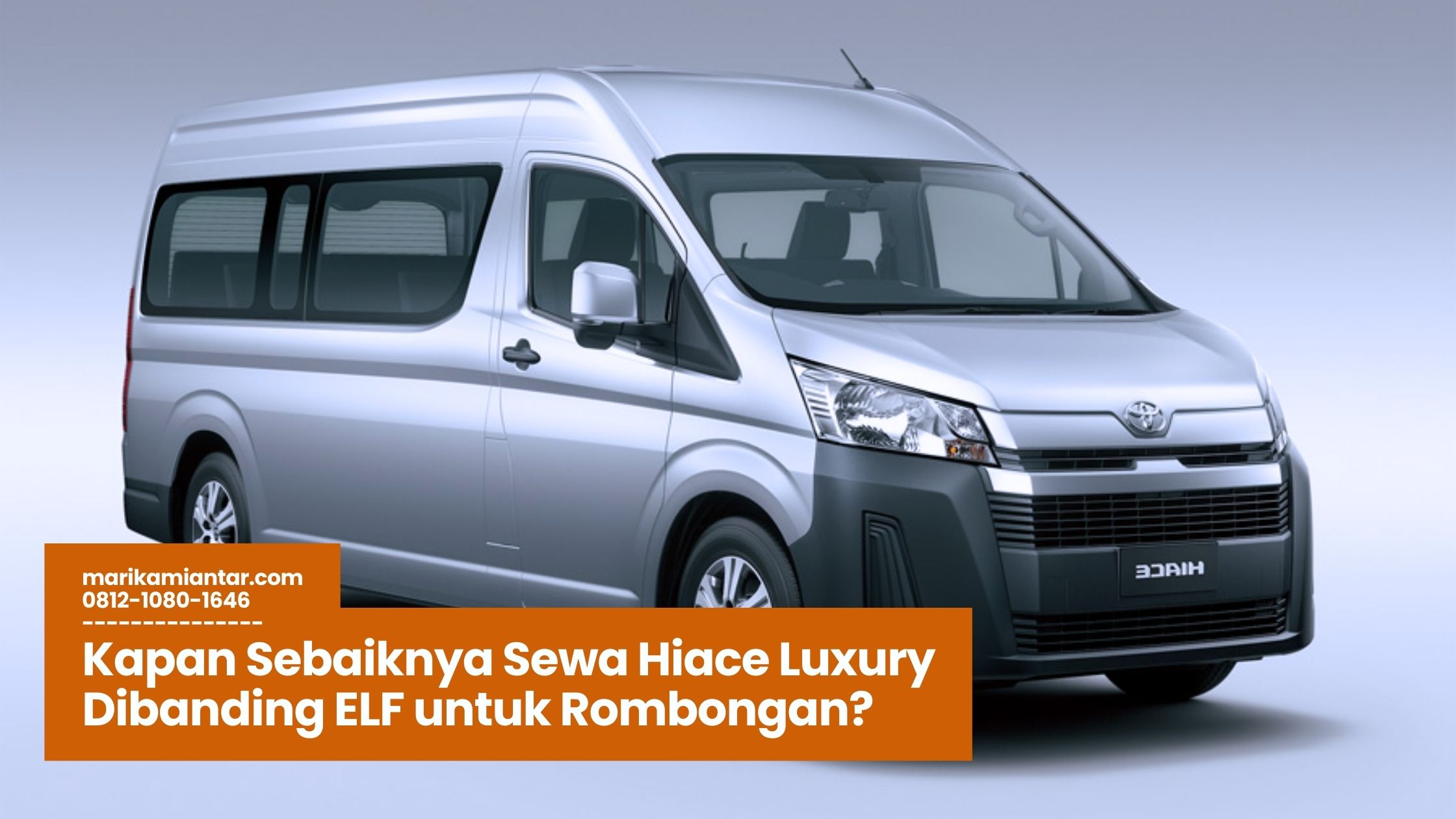 Kapan Sebaiknya Sewa Hiace Luxury Dibanding ELF untuk Rombongan? - Mari ...