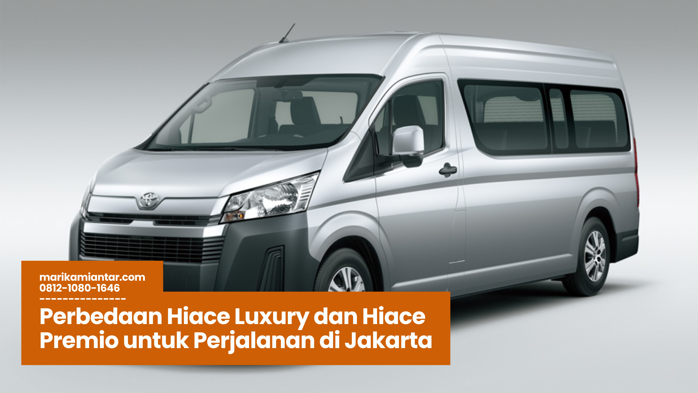 Perbedaan Hiace Luxury dan Hiace Premio untuk Perjalanan di Jakarta ...